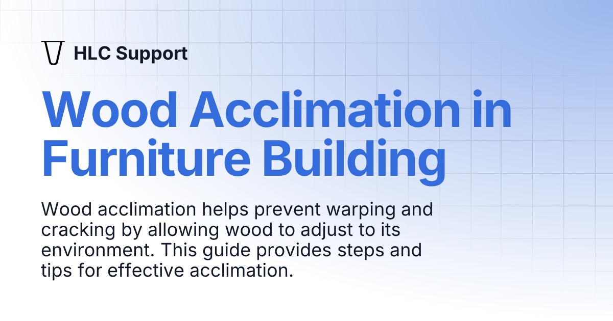 Wood Acclimation in Furniture Building | HLC Support