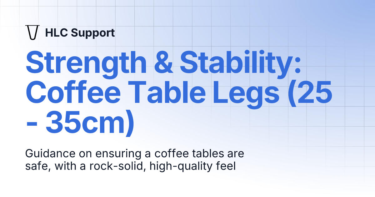 Strength & Stability: Coffee Table Legs (25 - 35cm) | HLC Support