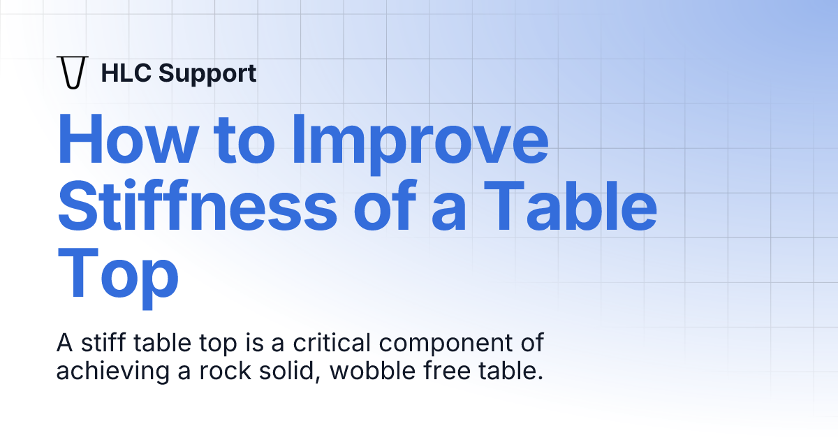 How to Improve Stiffness of a Table Top | HLC Support