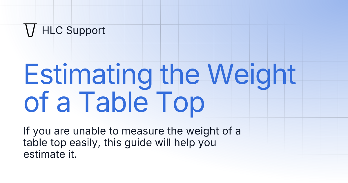 Estimating the Weight of a Table Top | HLC Support