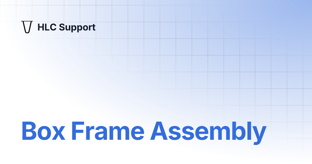Box Frame Assembly | HLC Support