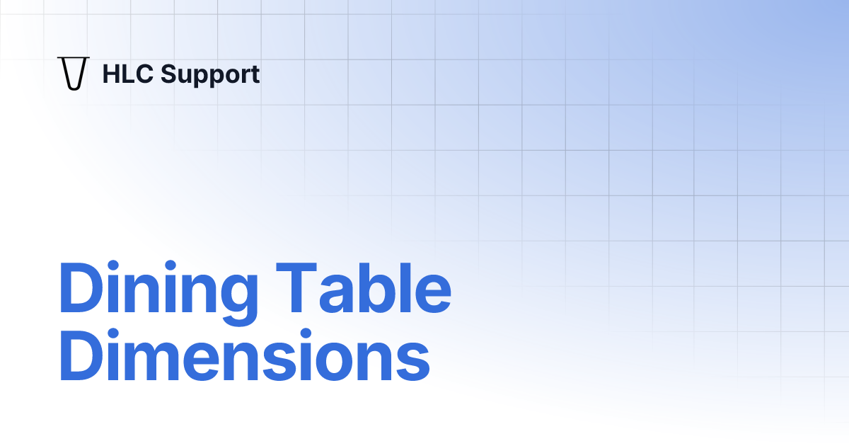 Dining Table Dimensions | HLC Support