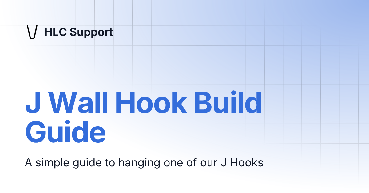 J Wall Hook Build Guide | HLC Support