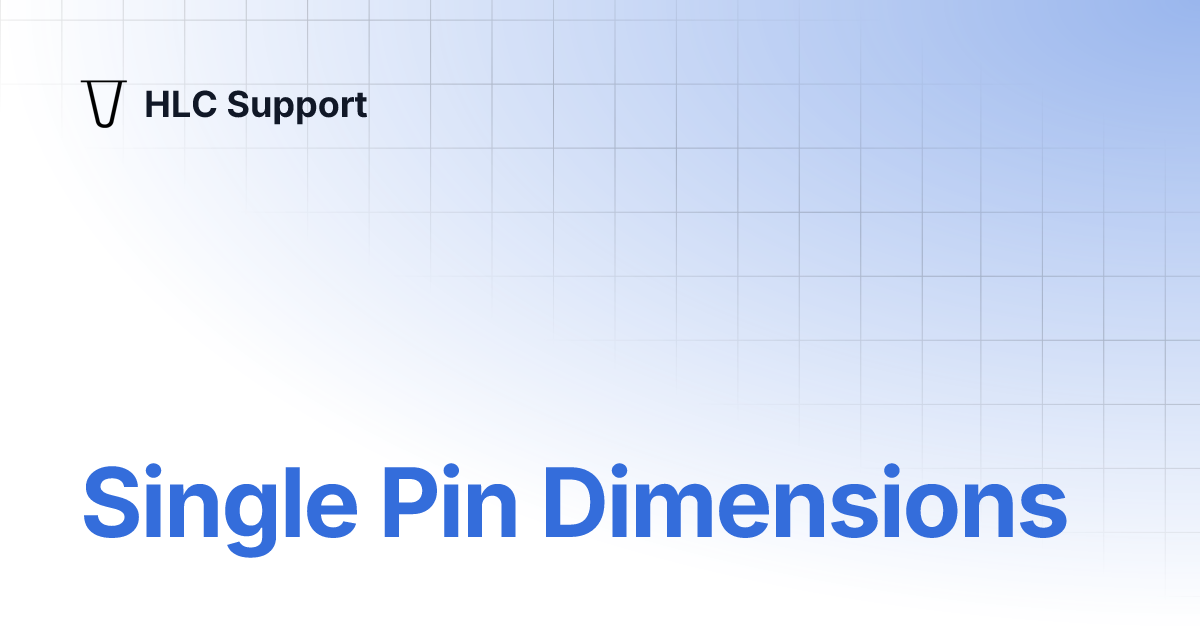 Single Pin Dimensions | HLC Support